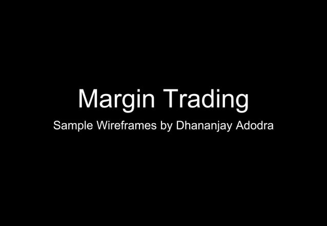 Margin Trading Sample Wireframes | PPT