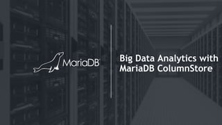 Big Data Analytics with MariaDB ColumnStore | PPT