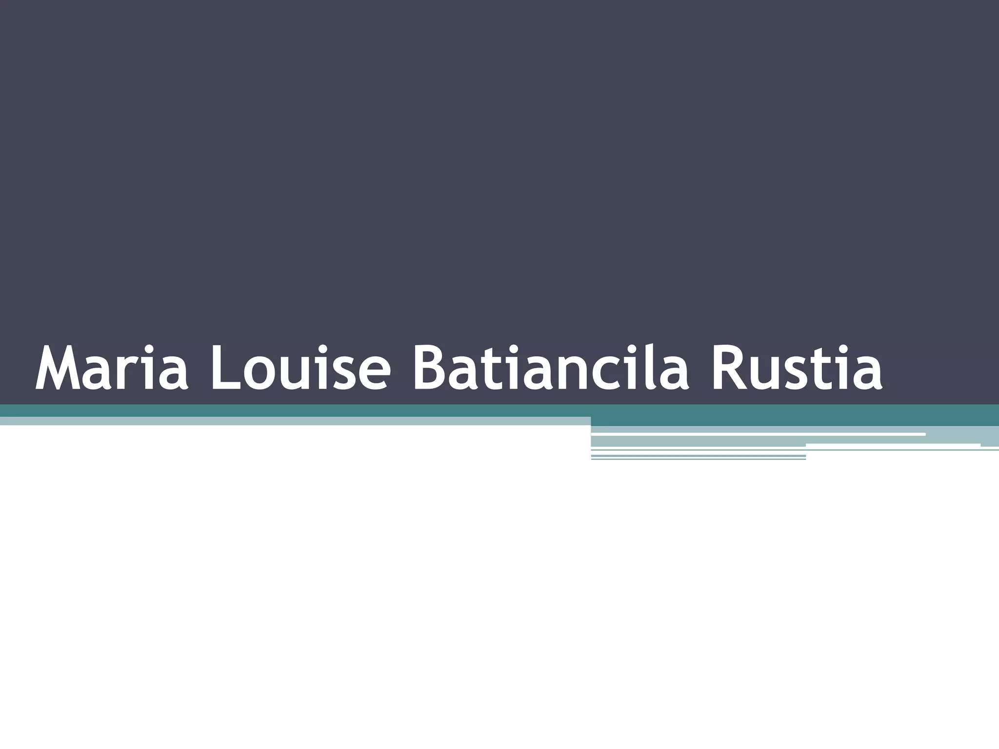 Maria Louise Batiancila Rustia | PPT