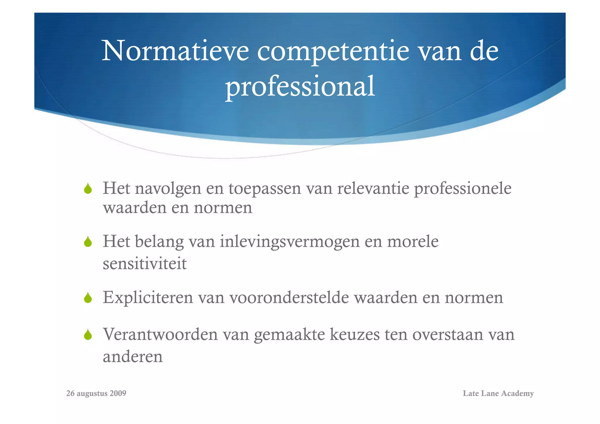 2009 | Niet alleen 'de dingen goed doen', maar ook 'de goede dingen ...