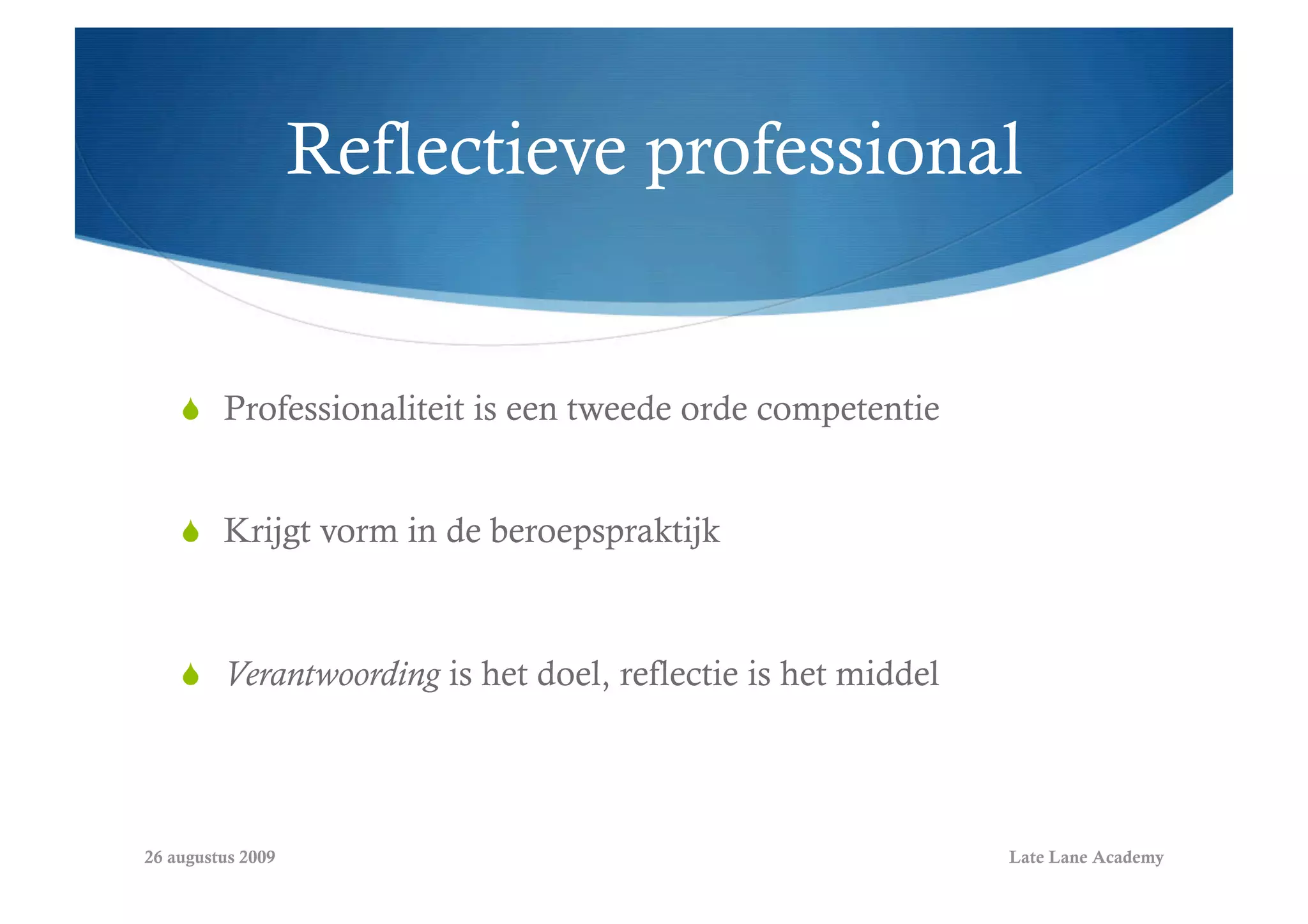 2009 | Niet alleen 'de dingen goed doen', maar ook 'de goede dingen ...