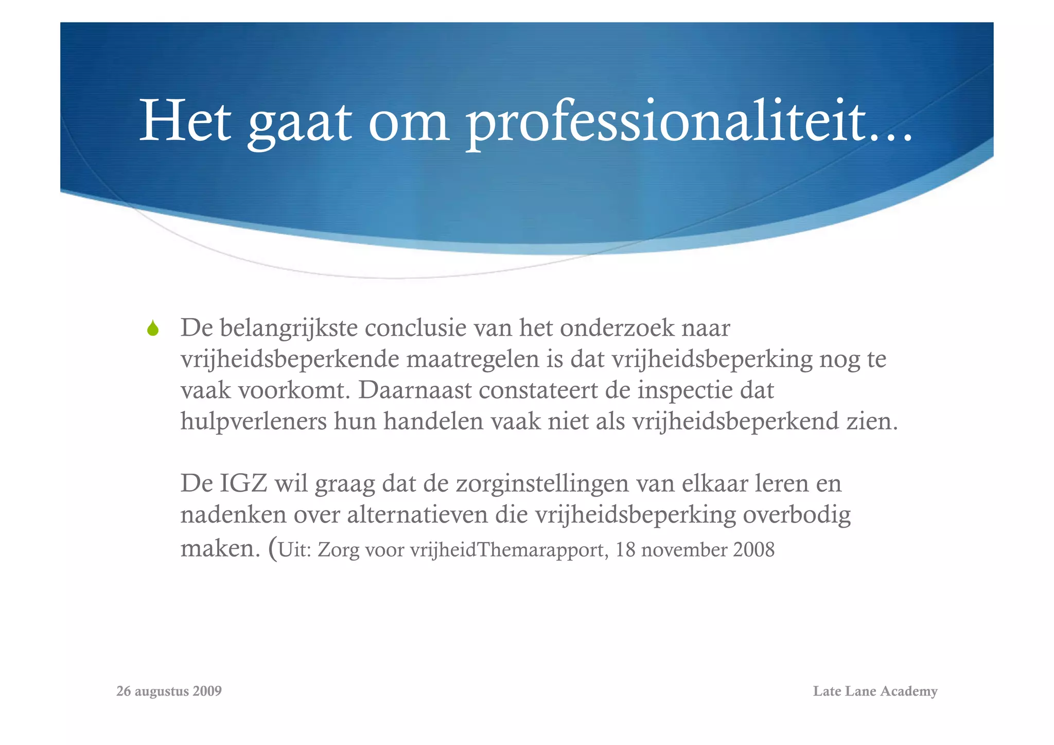 2009 | Niet alleen 'de dingen goed doen', maar ook 'de goede dingen ...