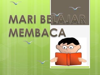 Mari belajar membaca | PPTX