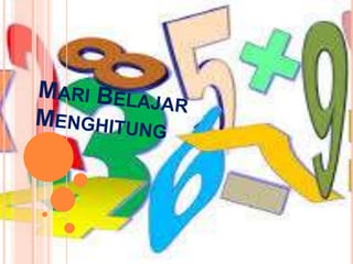 Mari belajar menghitung | PPT