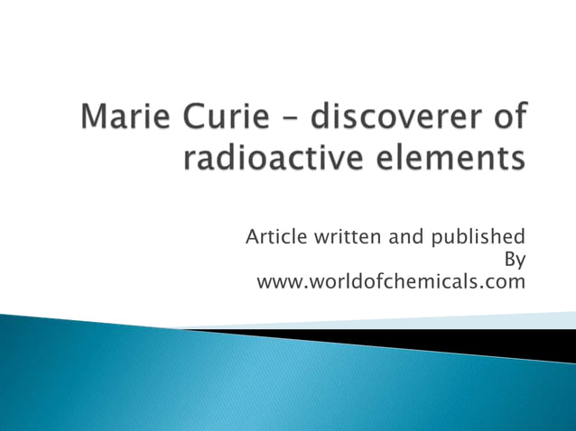 Marie curie – discoverer of radioactive elements | PPTX | Chemistry ...