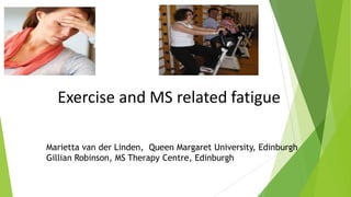 Marietta van der Linden & Gillian Robinson - Exercise and MS related ...