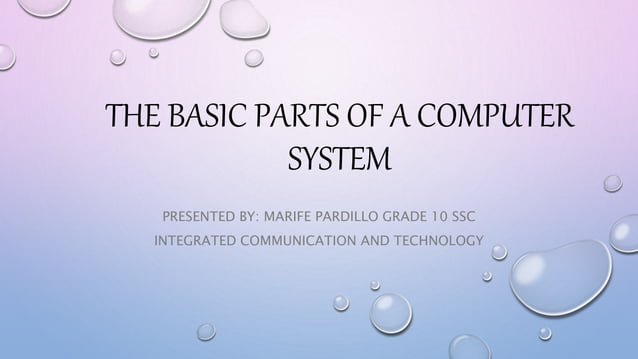 THE BASIC PARTS OF A COMPUTER SYSTEM | PPTX