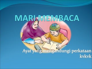 Mari membaca ayat kvkvk | PPT