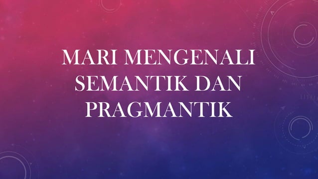 Mari mengenali semantik & pragmatik | PPT
