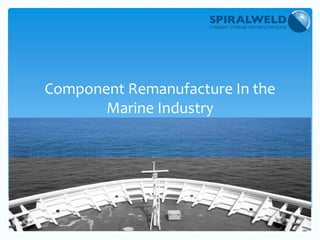An overview of remanufacturing marine components | PPT