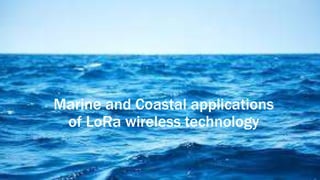 Marine and coastal applications of LoRa wireless technology | PPTX