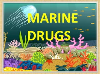 Marine drugs[1] | PPTX | Chemistry | Science