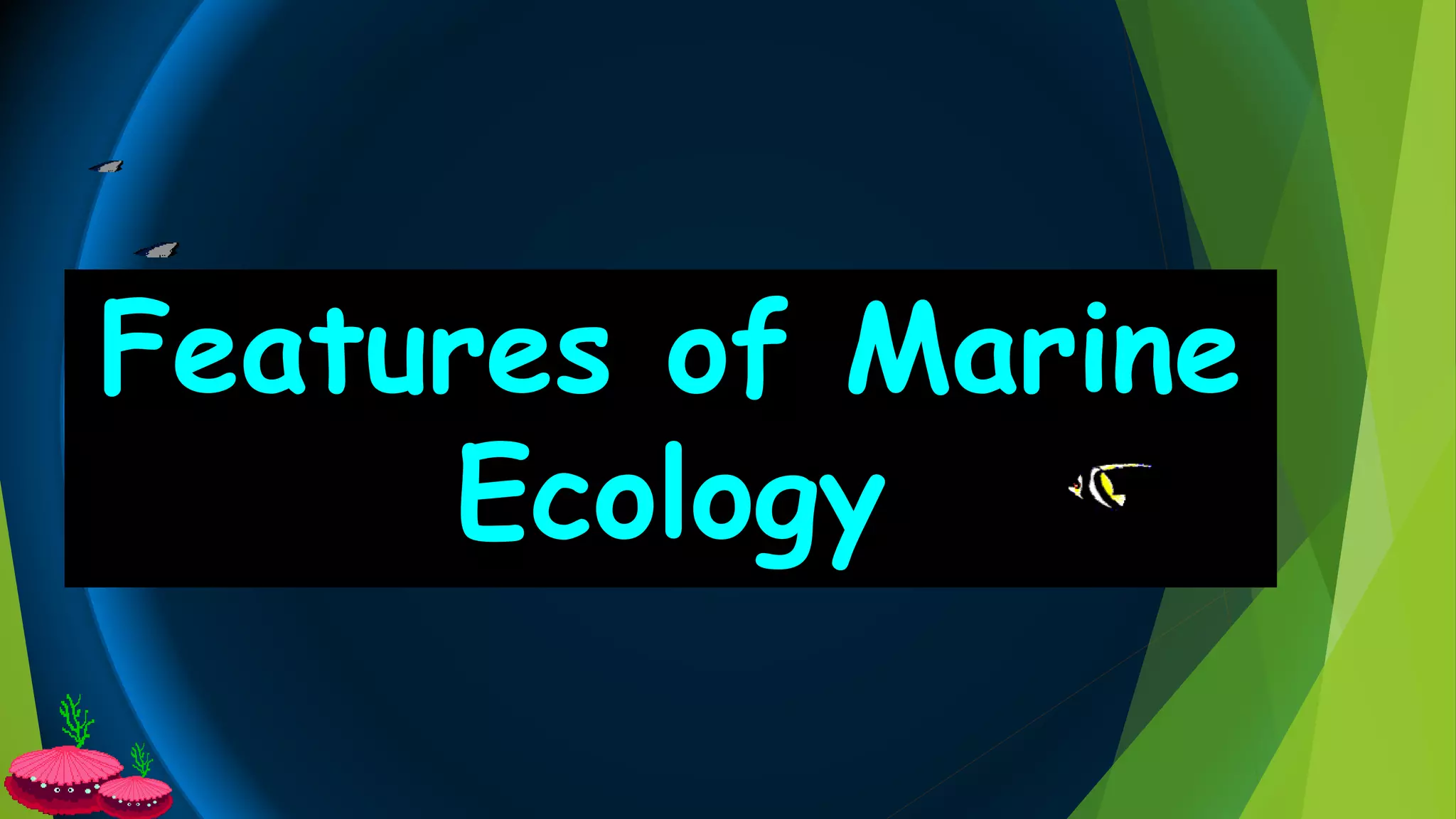 Marine ecology ppt | PPTX