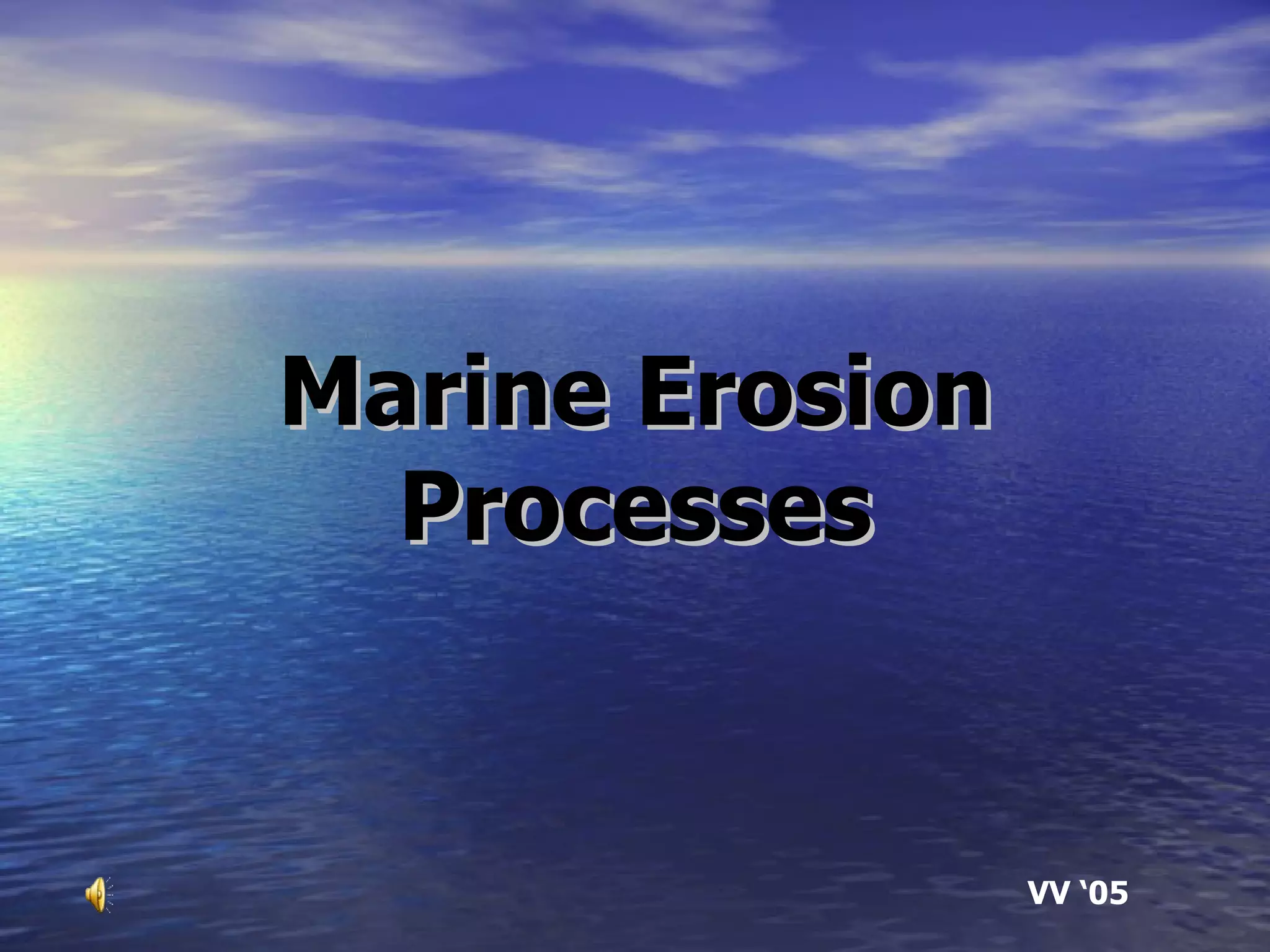 Marine Erosion Process And Erosional Landforms | PPT
