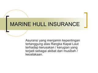 Marine hull insurance upload | PPT