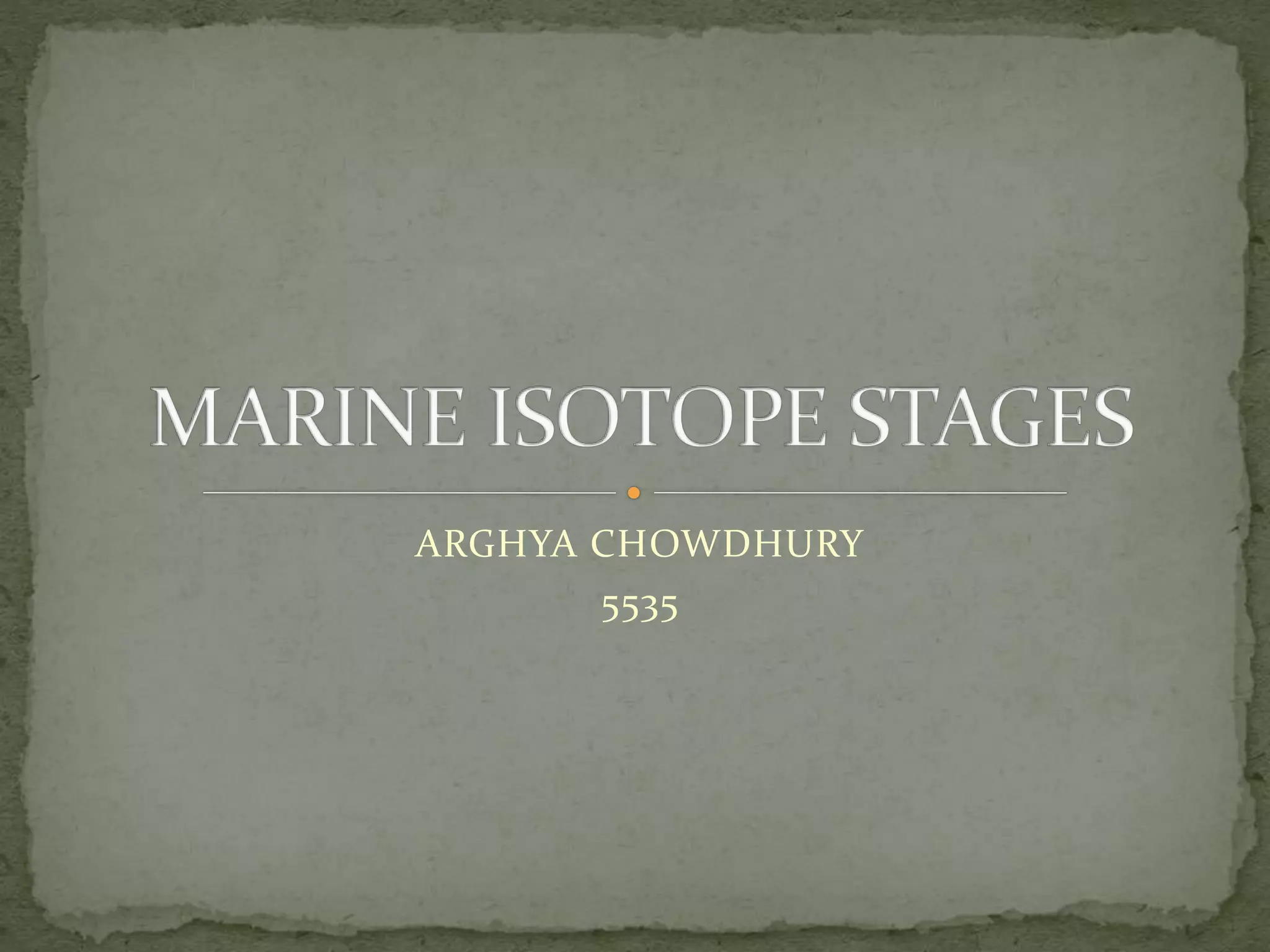 Marine isotope stages | PPTX