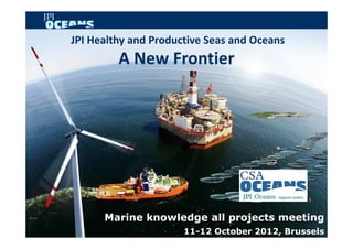 Marine Knowledge Meeting, 11-12 Oct 2012, Brussels: JPI Healthy and ...