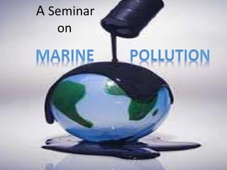 Marine pollution | PPTX