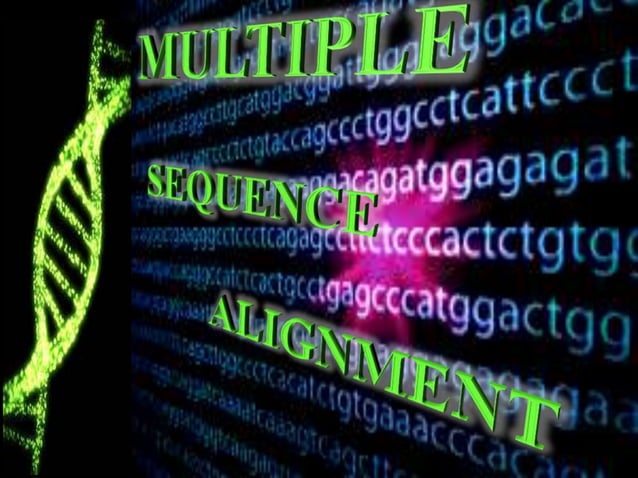 MULTIPLE SEQUENCE ALIGNMENT | PPTX | Databases | Computer Software and Applications