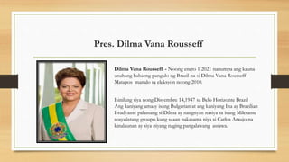 PTT-in-Filipino. DILMA ROUSSEFF.pptx