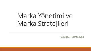 Marka Yönetimi ve Markalaşma Stratejileri | PPTX