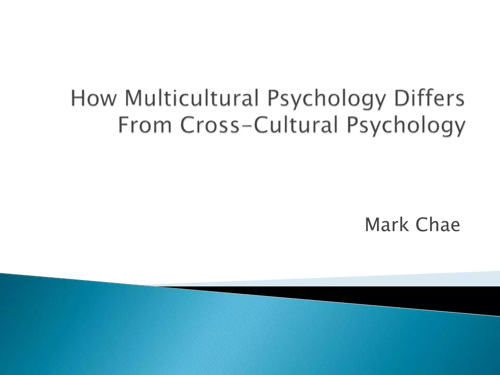 How Multicultural Psychology Differs From Cross-Cultural Psychology | PPTX