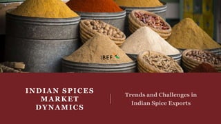 Market Dynamics - Trends and Challenges in Indian Spice Exports | PPTX