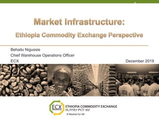 Market Infrastructure: Ethiopia Commodity Exchange Perspective, Behailu ...