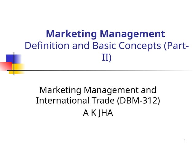 Marketing-Management-Definition-Basic-Concepts-Part-II.pptx Marketing-Management-Definition-Basic-Concepts-Part-II.pptx
