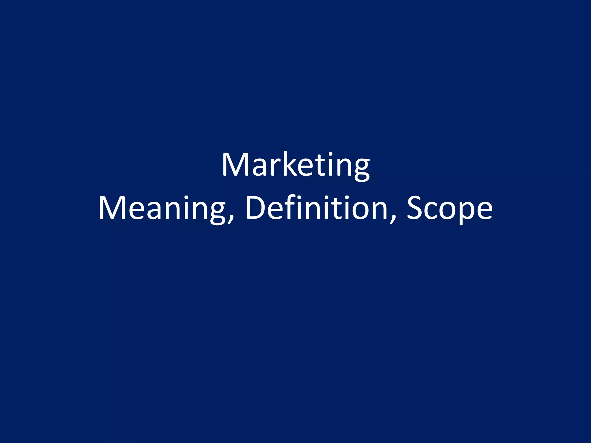 Marketing meaning, definition, scope | PPTX