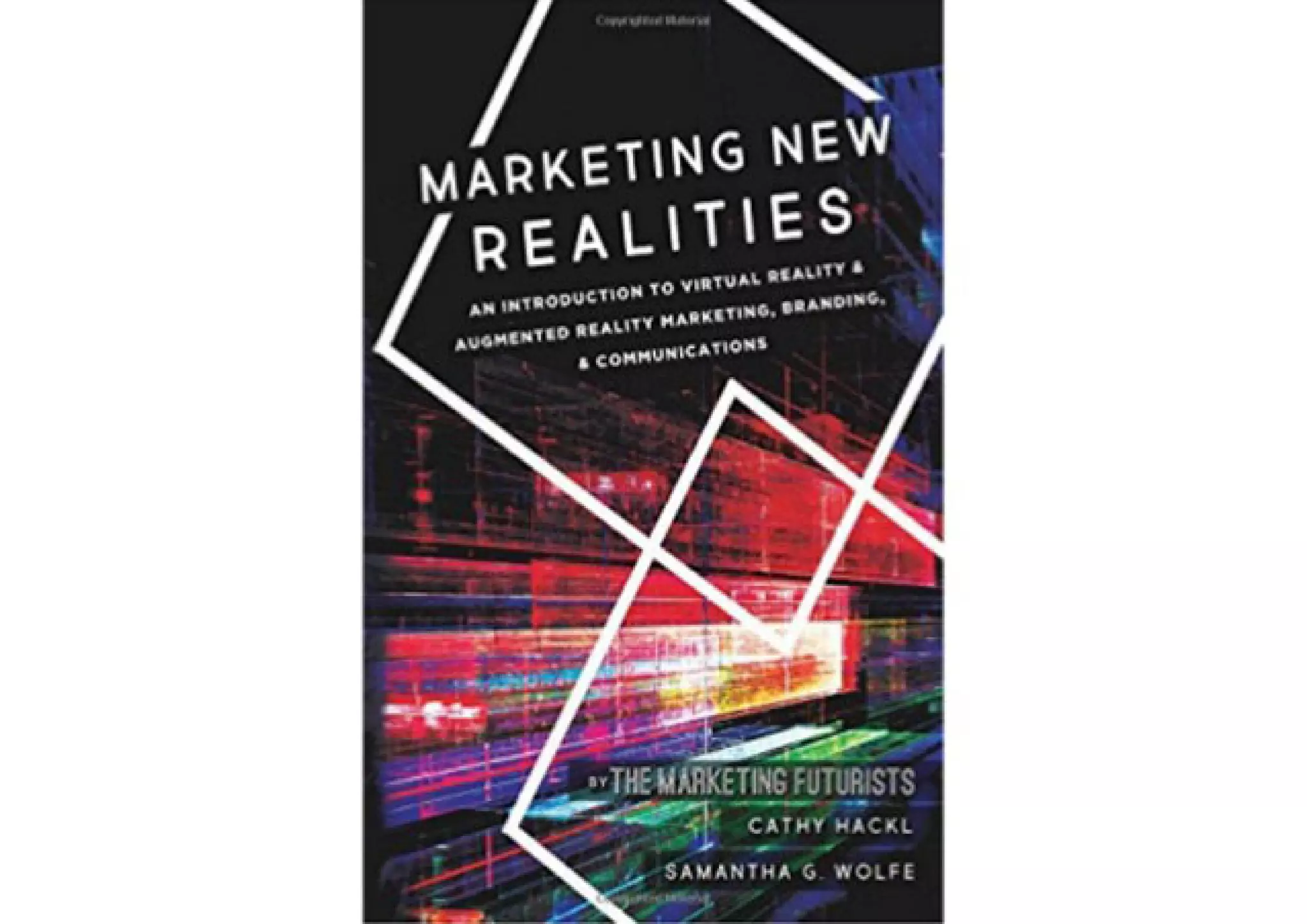 Marketing New Realities: An Introduction to Virtual Reality, Augmented ...