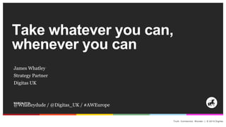 Take Whatever You Can, Whenever You Can | PPT