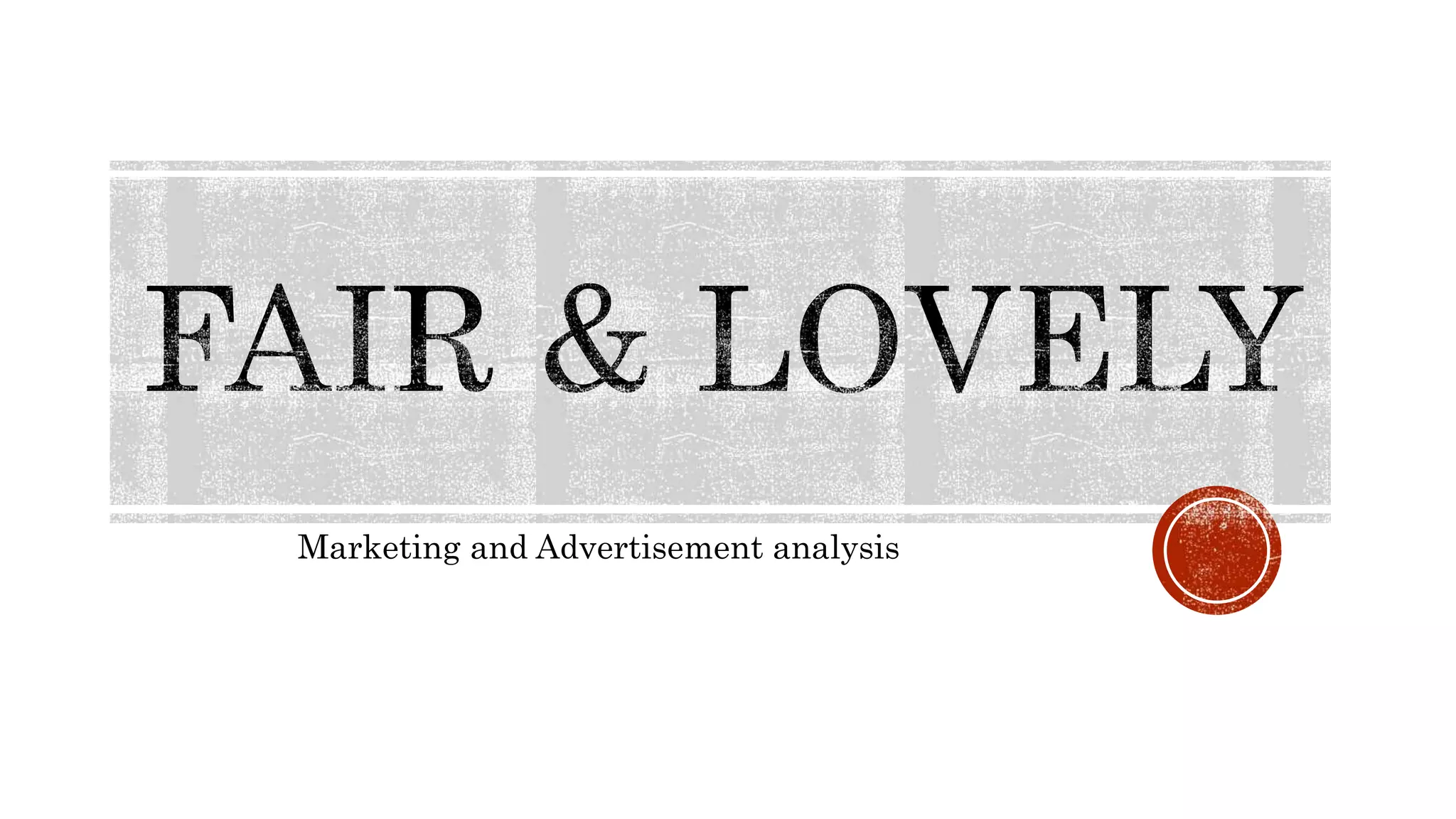 Marketing and Advertising strategy of Fair & Lovely | PPTX