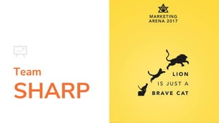 [Marketing Arena 2017][First Round] Team SHARP | PDF