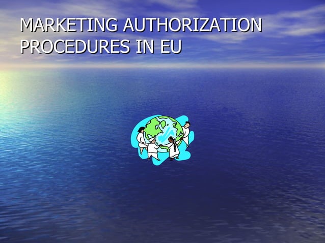 Marketing authorization procedures in eu | PPT | Pharmaceutical ...