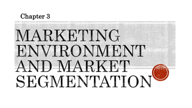 Marketing Environment and market segmentation | PPT