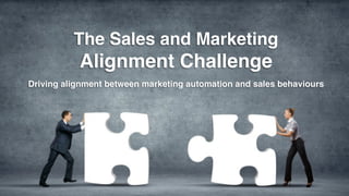 The Sales and Marketing Alignment Challenge | PPT
