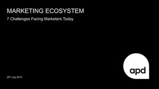 Marketing ecosystem: 7 challenges facing marketers today | PPT