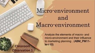 Marketing Environment : The Macro and Micro Environment | PPTX