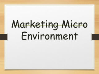 Marketing Micro environment presentaition.. | PPTX
