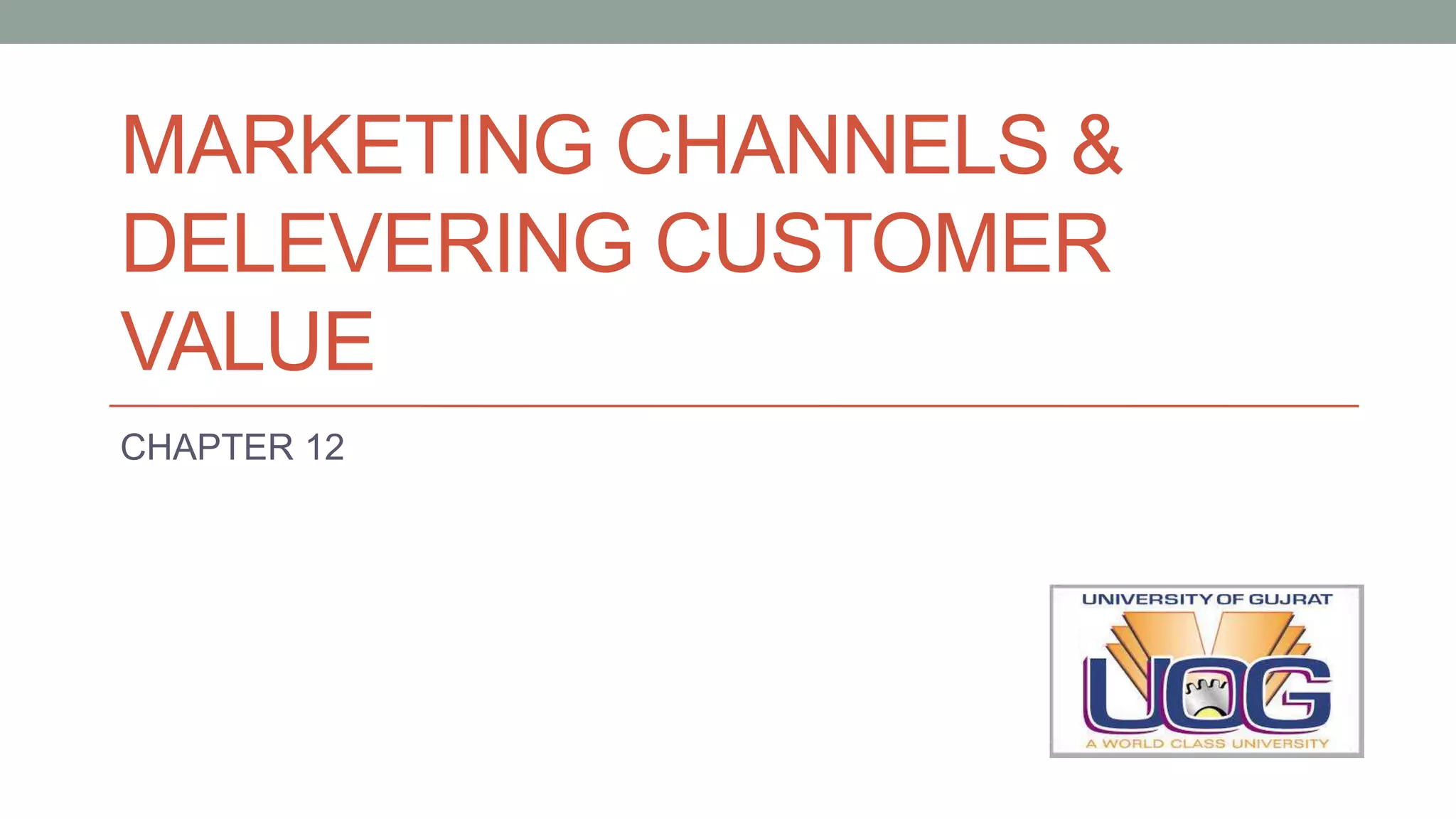 Marketing channels and delivering customer value | PPTX