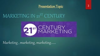 Marketing in 21 st century | PPTX