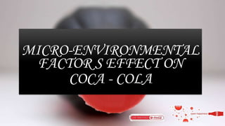 Coca - Cola's Macro & Micro Environmental Factors | PPTX