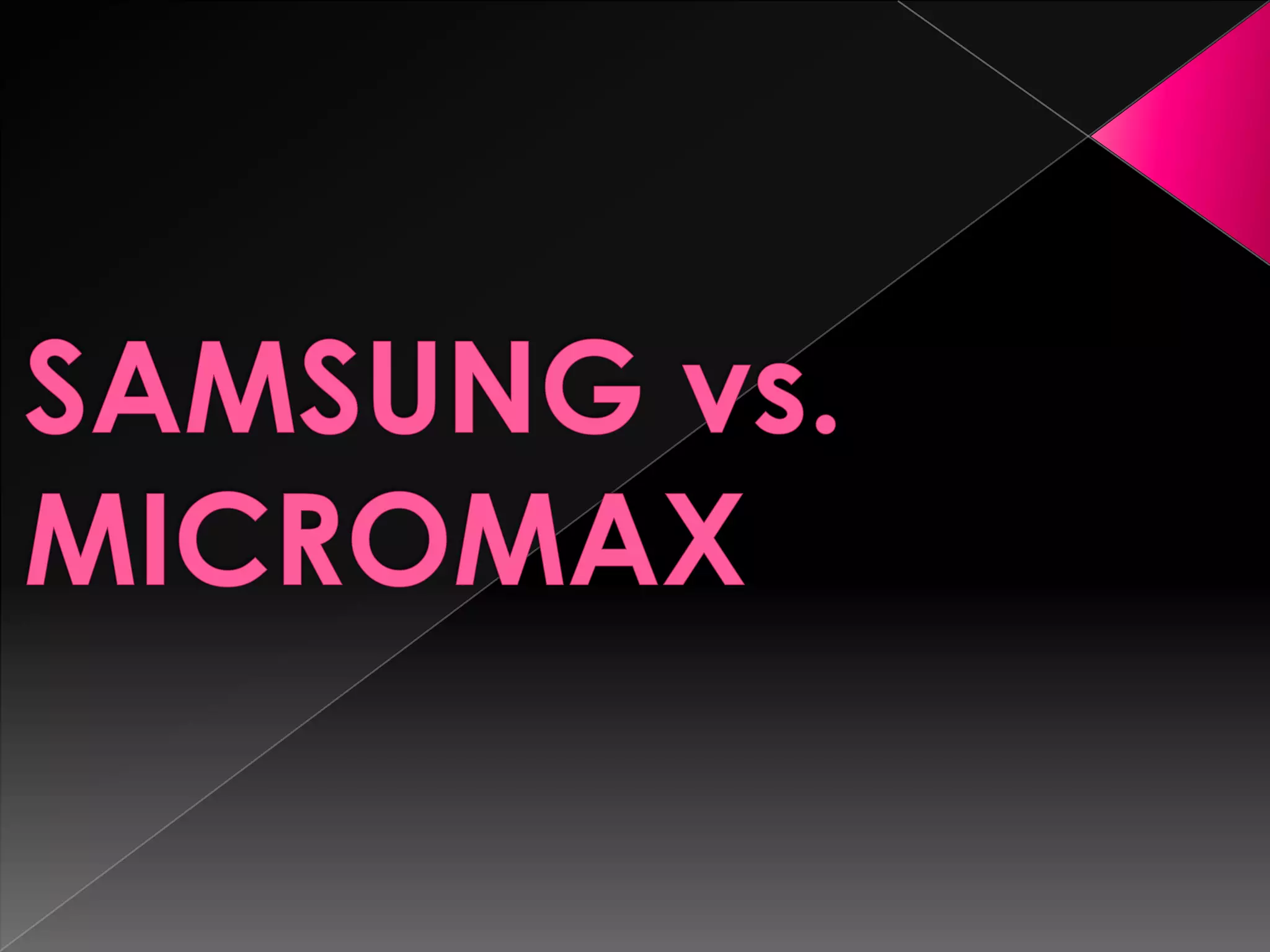Samsung V/s Micromax | PPTX