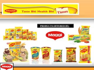 Marketing management.. maggi noodles | PPTX