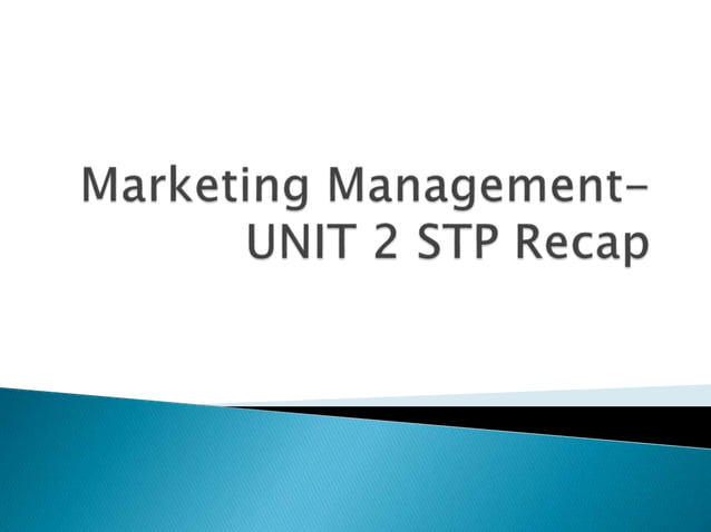 Marketing management unit 2 recap-STP Strategies | PPT