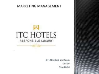 Marketing management of itc hotels | PPTX