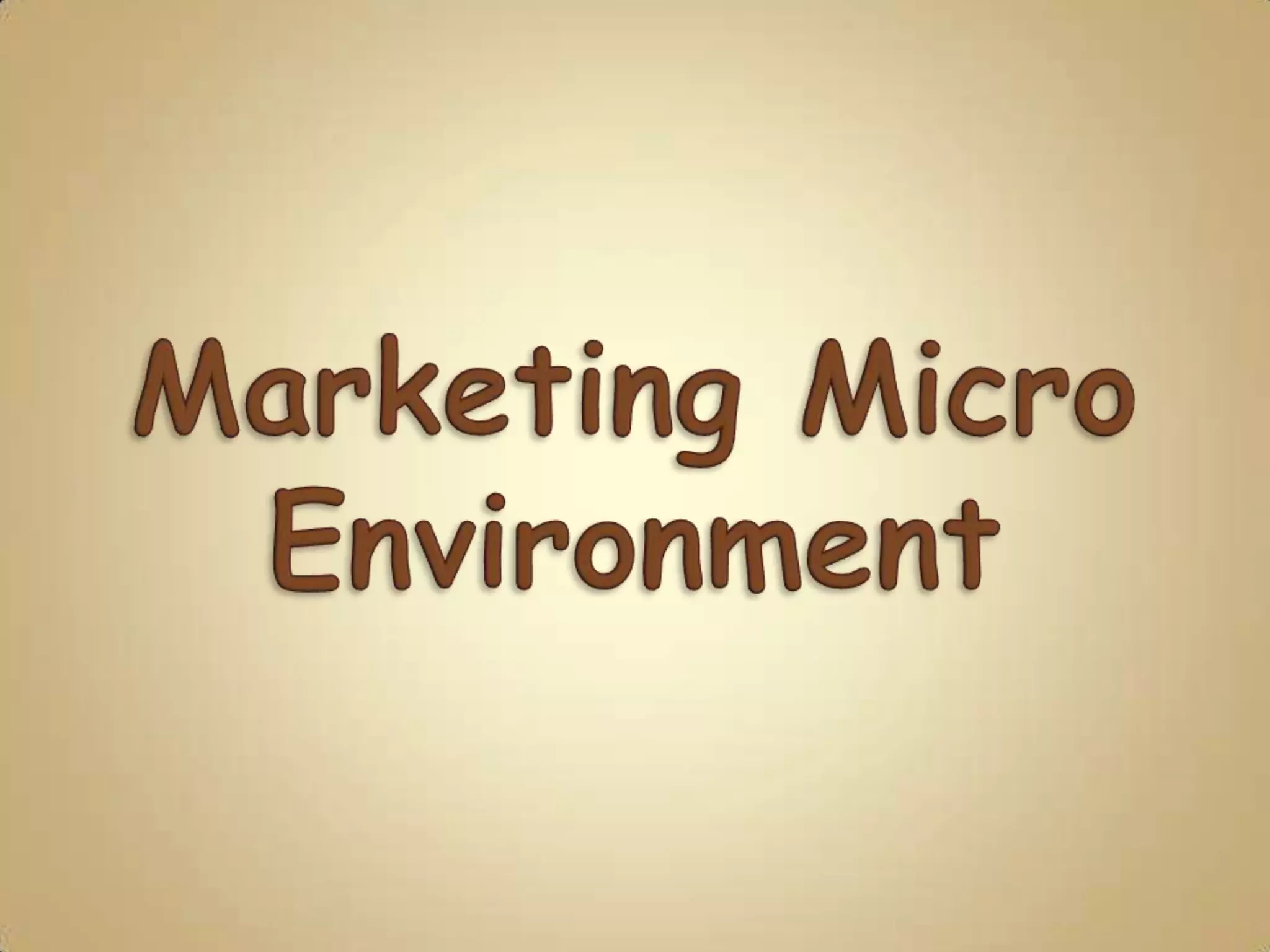 Marketing micro environment | PPTX | Business | Business and Finance