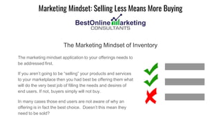 Marketing Mindset - Less Selling Means More Buying | PPT