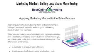 Marketing Mindset - Less Selling Means More Buying | PPTX